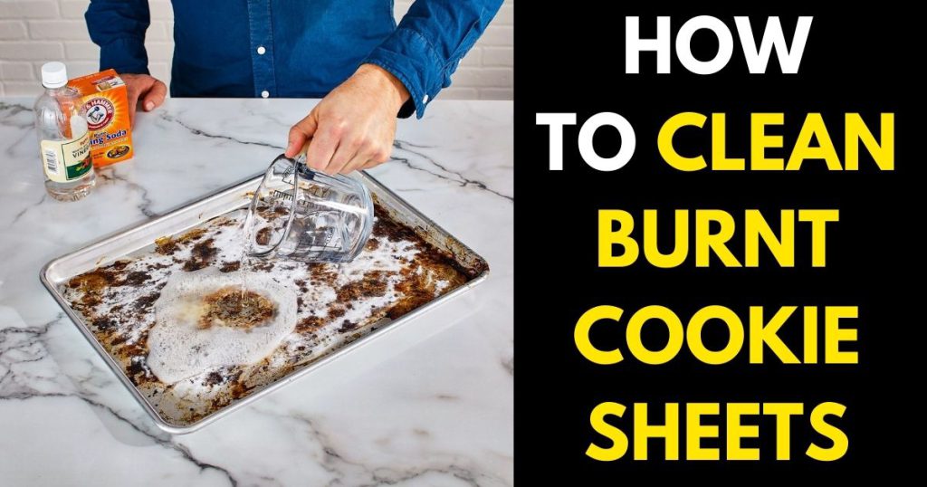 How to Clean Burnt Cookie Sheets - StylePersuit