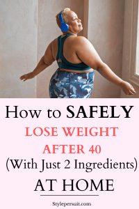 How to Lose Weight After 40 (The 6 Effective Hacks) - StylePersuit