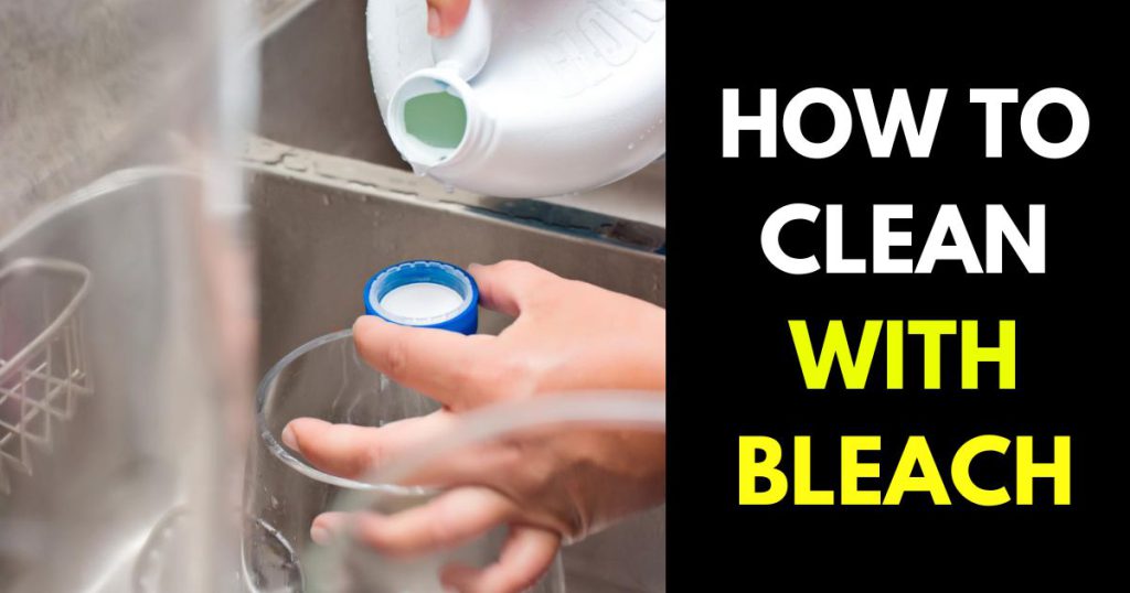 How Effectively and Safely Cleaning With Bleach - StylePersuit