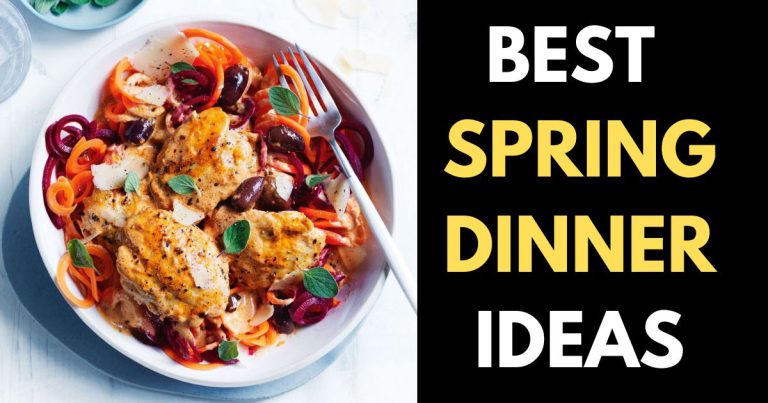 33 Super Quick Spring Dinner Ideas and Recipes - StylePersuit