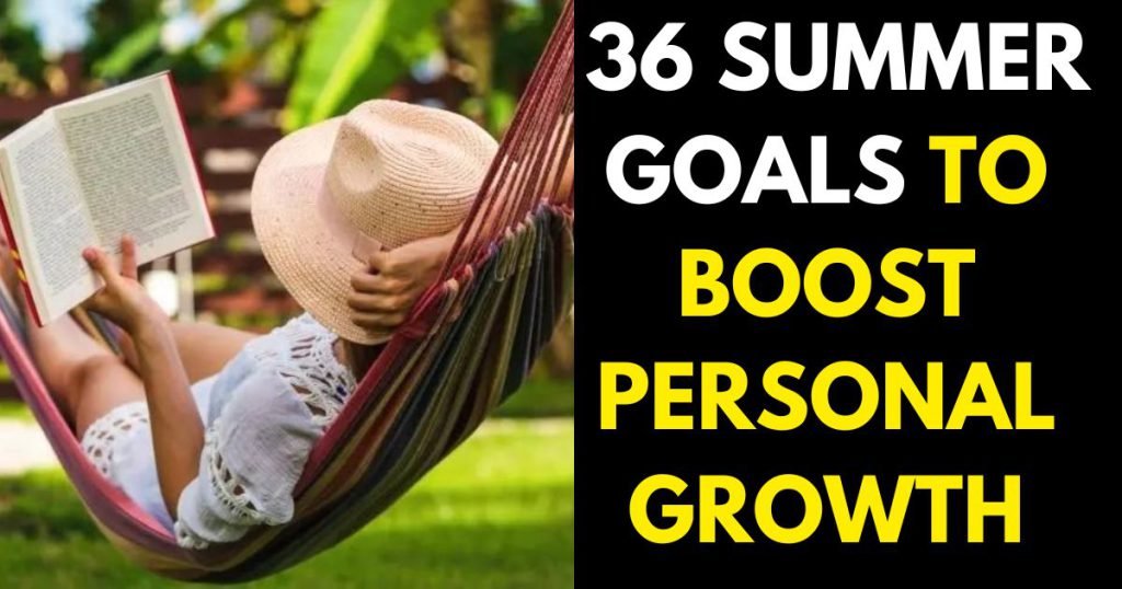 36 Amazing Summer Goals To Boost Your Personal Growth - StylePersuit