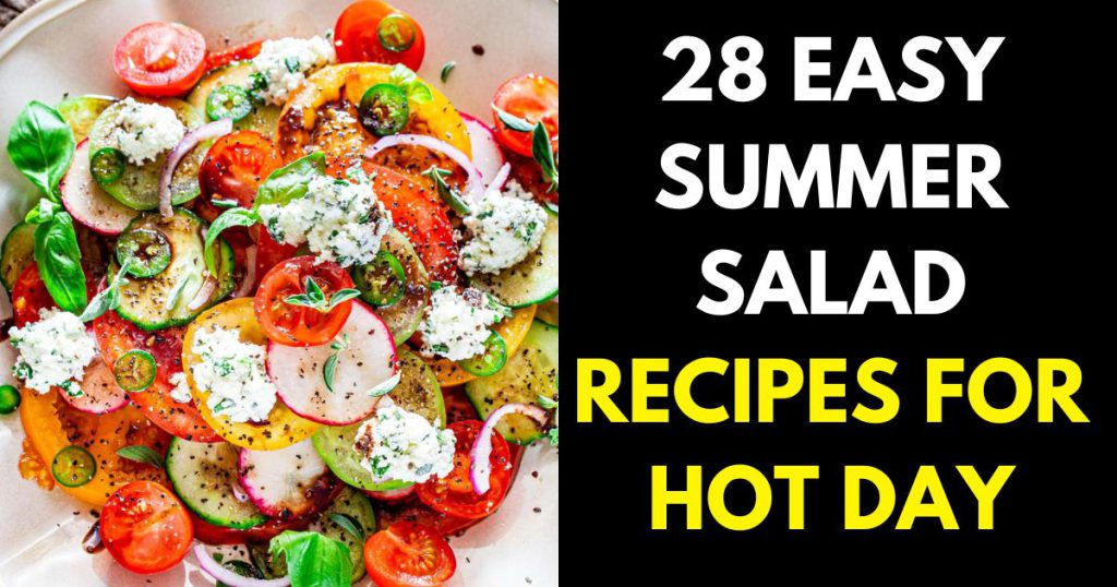 28 Easy Summer Salad Recipes For Hot Days – StylePersuit