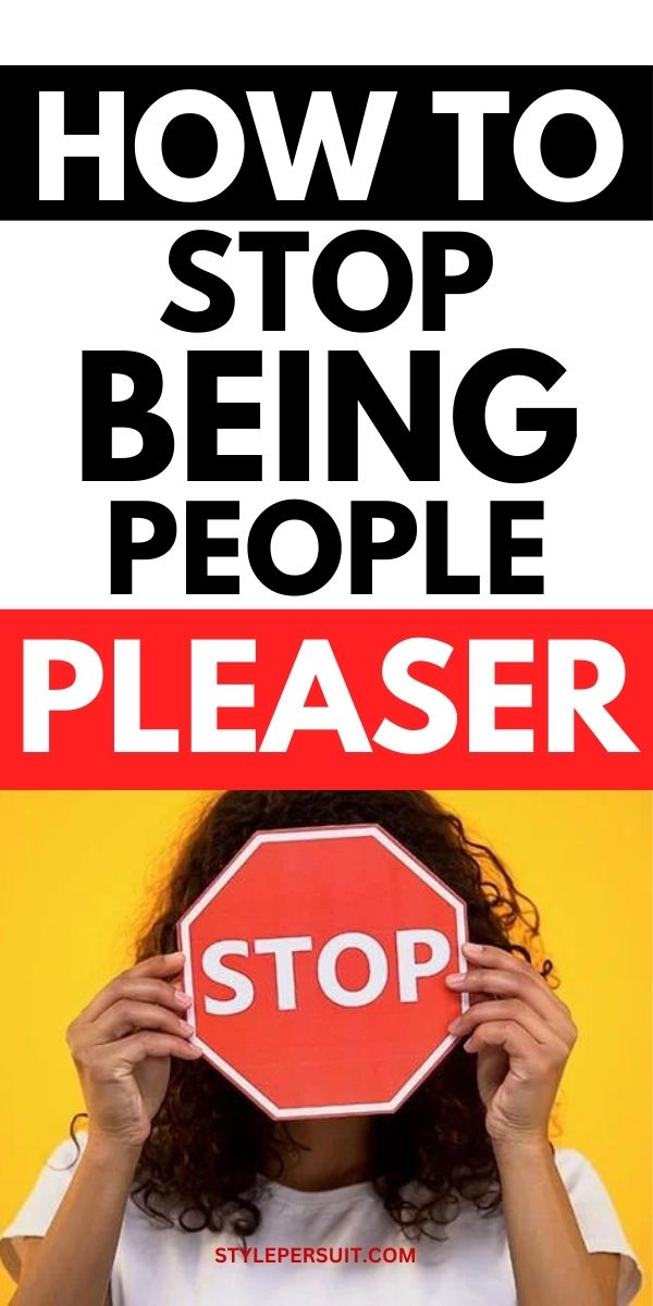 14 Top Expert Ways to Stop Pleasing People - StylePersuit