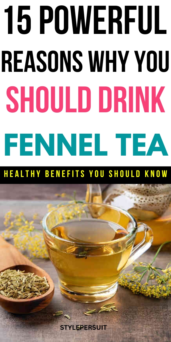 15 Remarkable Health Fennel Tea Benefits - StylePersuit